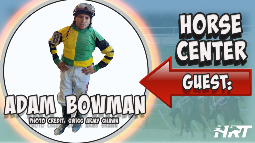 Horse Center – Wednesday, November 9, 2022 – Jockey Adam Bowman - Horse ...